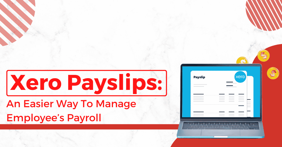 Xero Payslips: An Easier Way To Manage Employee’s Payroll - MWJ ...
