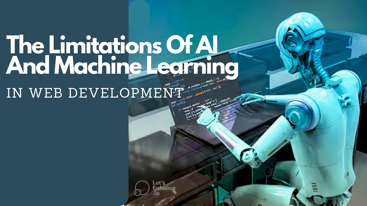 The Limitations Of AI And Machine Learning In Web Development With Solution | by Mark Levis ...