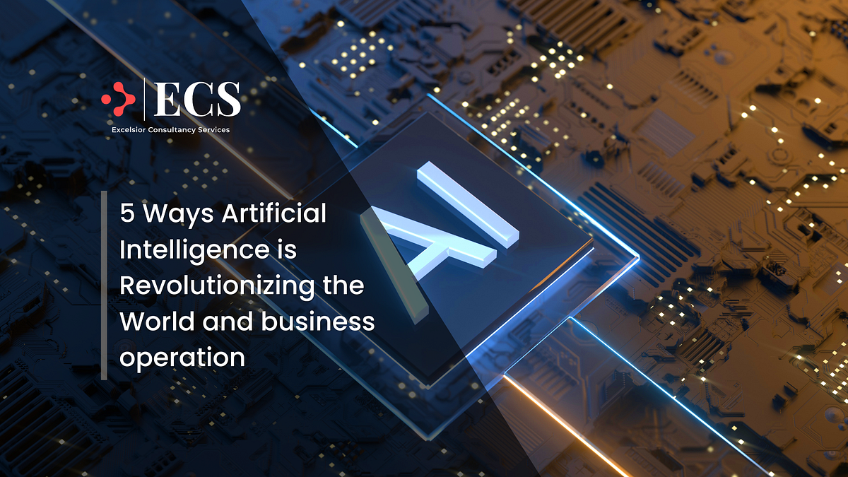 5 Ways Artificial Intelligence Is Revolutionizing The World And ...