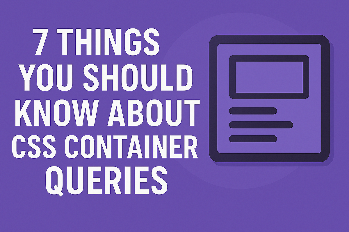 7 Things You Should Know About CSS Container Queries | by CodeByUmar | Aug, 2025 | JavaScript in ...