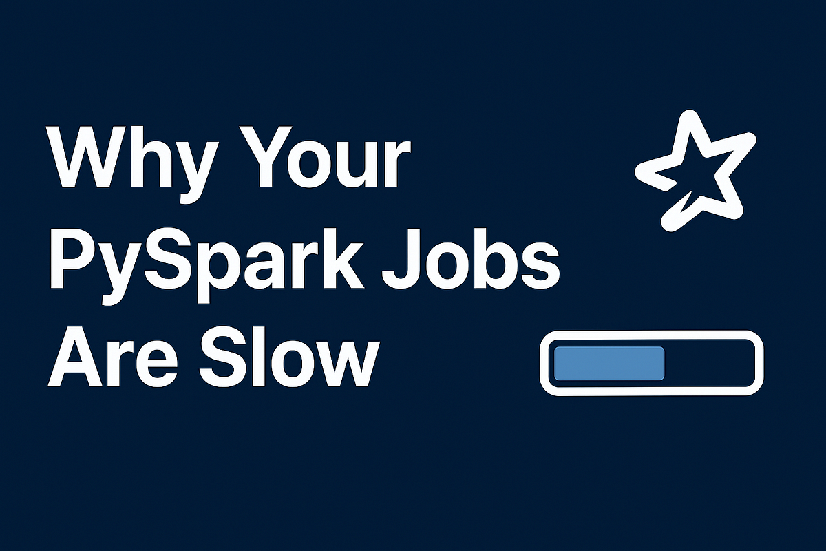 Why Your PySpark Jobs Are Slow (and How to Fix Them) | by Ankur Gupta ...