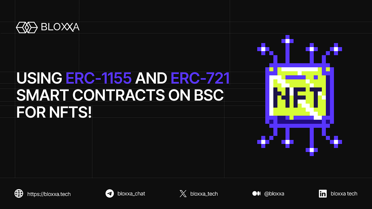 Using ERC-1155 and ERC-721 Smart Contracts on BSC 🚀🎨 | by Bloxxa | Medium