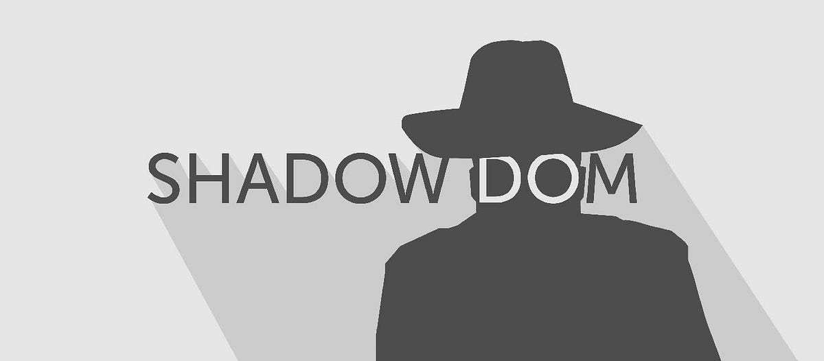 Explain The Concept Of Shadow DOM In HTML | by Shivani Singh | Medium