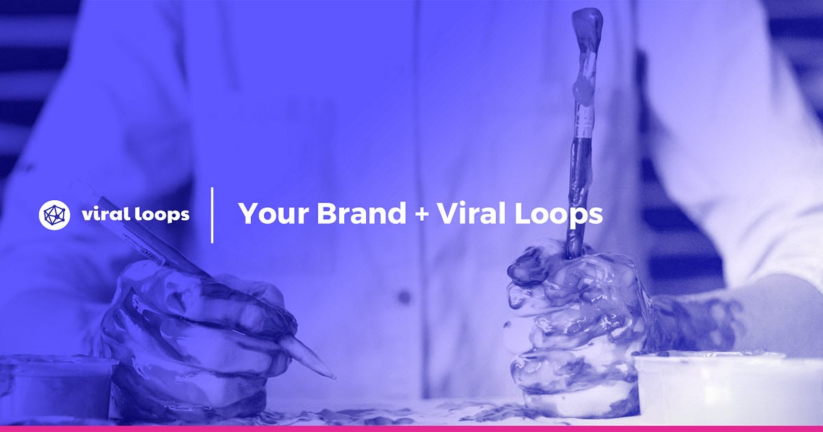 Your Brand + Viral Loops = A Match Made In Heaven | by Dimitris ...