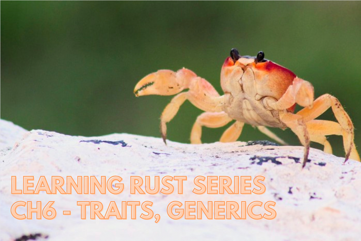 Learning Rust Series Ch6 —Traits, Generics | by Harry Lau | Medium