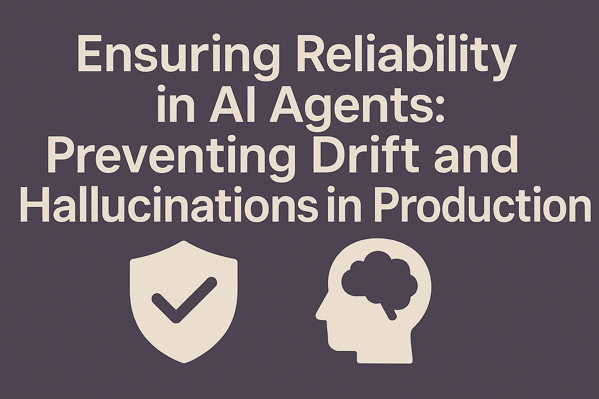 Ensuring Reliability in AI Agents: Preventing Drift and Hallucinations ...
