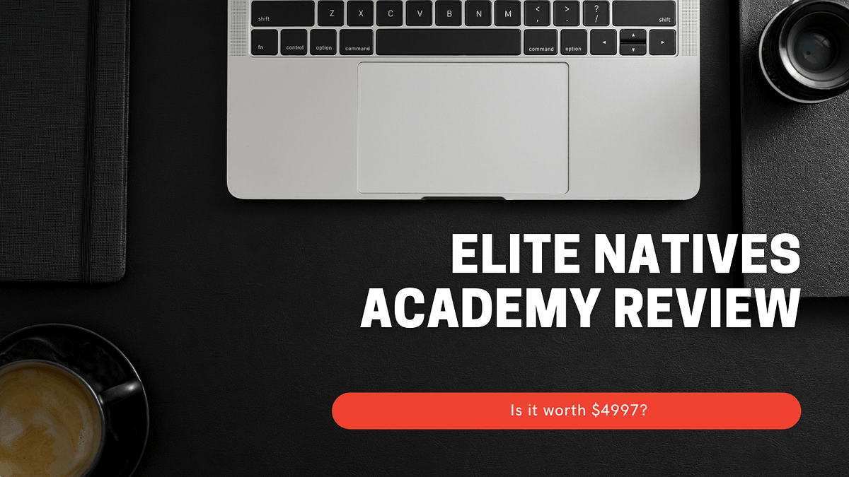 Inside Elite Natives Academy : A Comprehensive Review - Aaron Chen - Medium