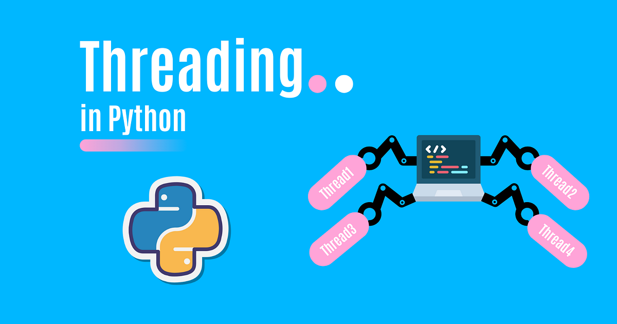 Create Threaded Programs in Python Using threading Module | by Sachin ...