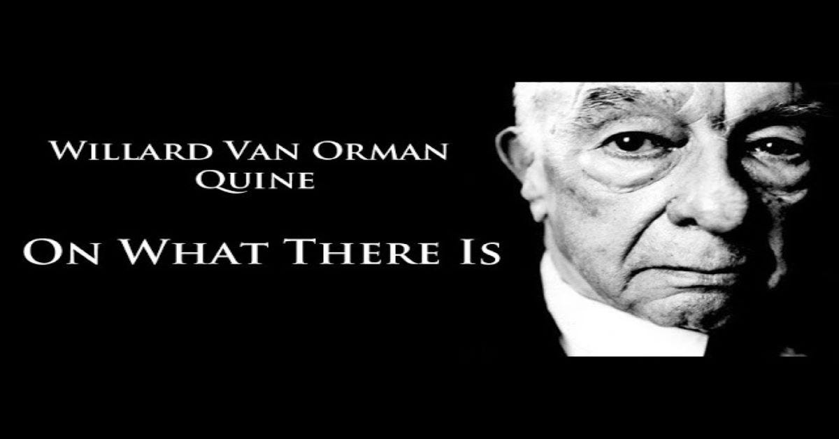 W.V.O. Quine’s Well-Known Paper, ‘On What There Is’ (1948) | by Paul ...