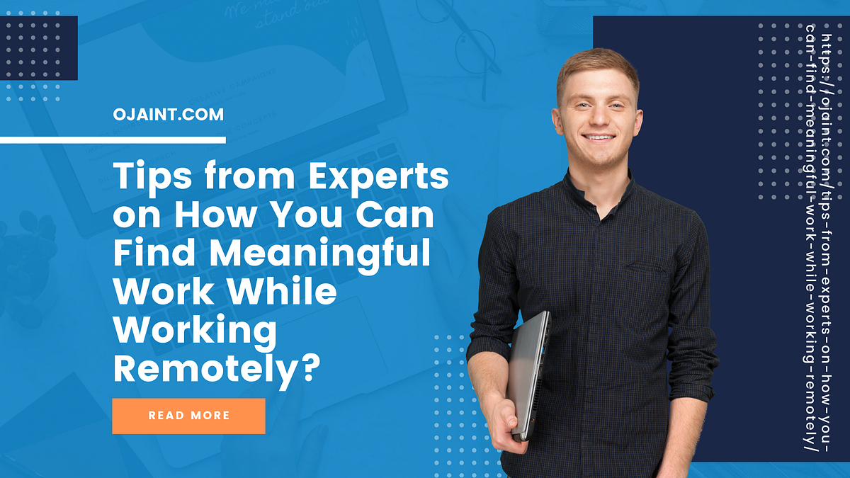 Tips from Experts on How You Can Find Meaningful Work While Working ...