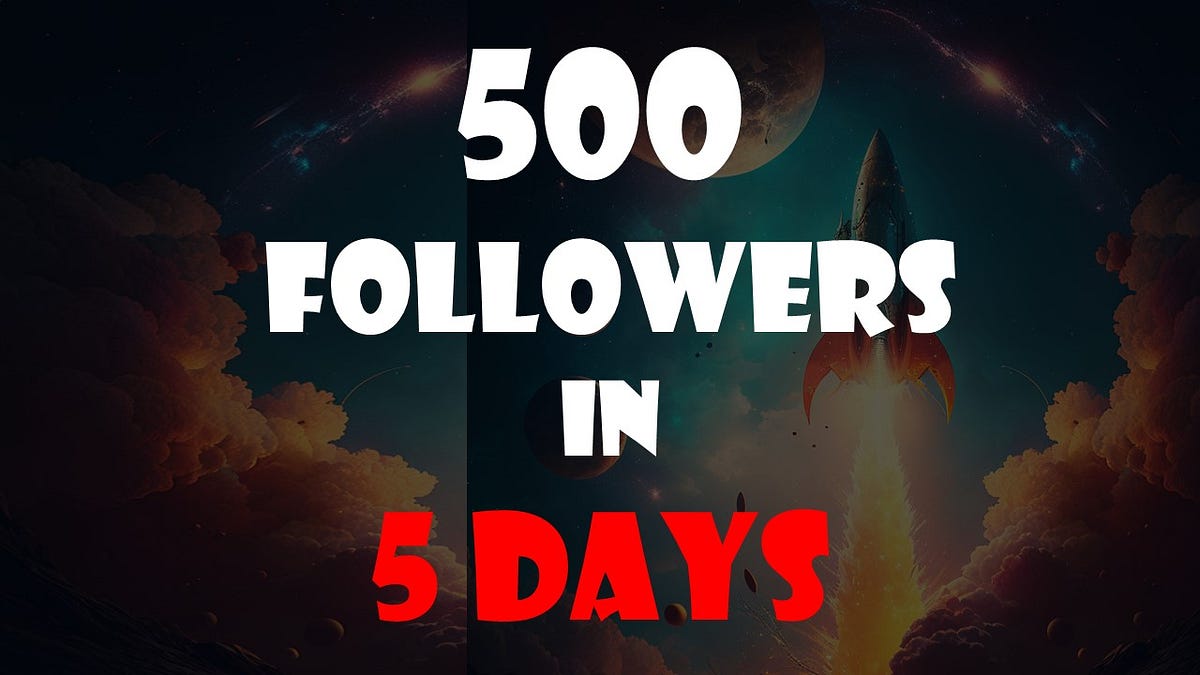 I Got 500 Followers in 5 Days, This strategy is the best | by Writing ...