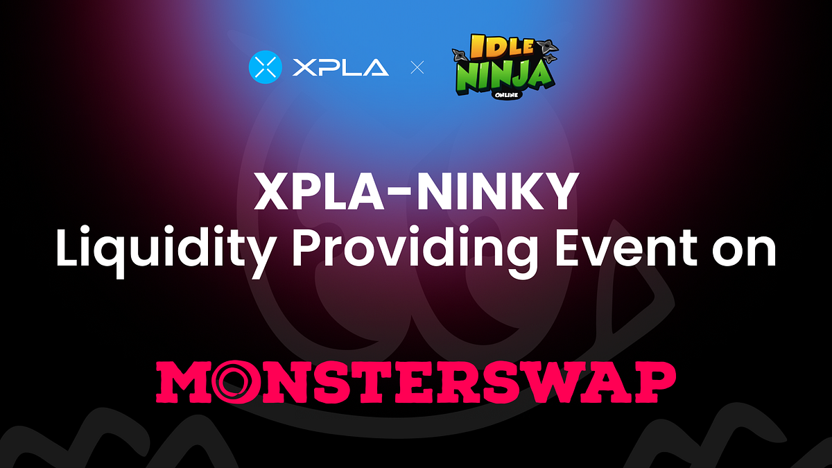 [Event] XPLA-NINKY Liquidity Providing Event | by XPLA Official | Medium