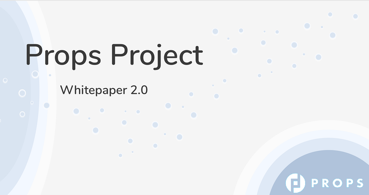 Props Whitepaper 2.0. We are happy to share these updates… | by Props ...