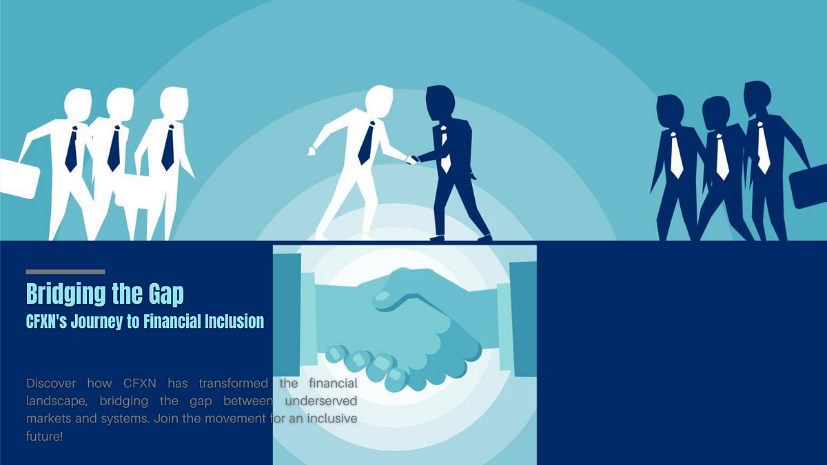 Bridging the Gap: CFXN’s Journey towards an Inclusive Financial System ...
