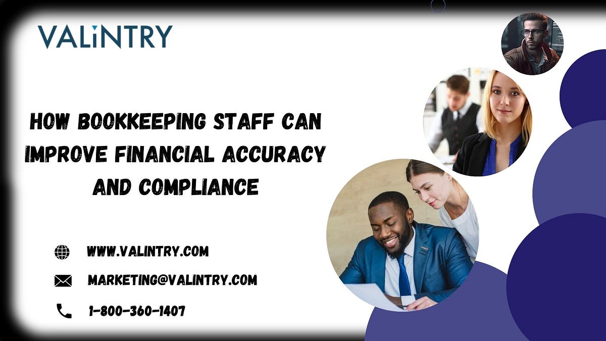 How Bookkeeping Staff Can Improve Financial Accuracy and Compliance ...