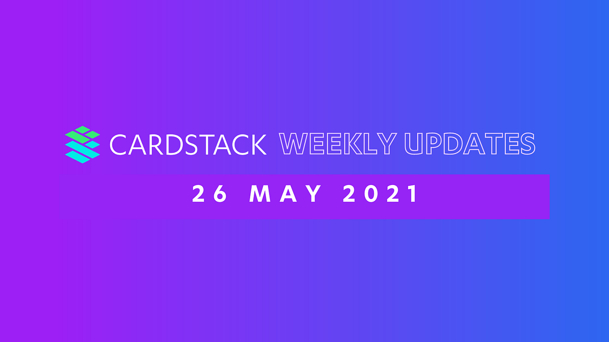 May 26: Inside Cardstack This Week | by Cardstack Team | Cardstack | Medium