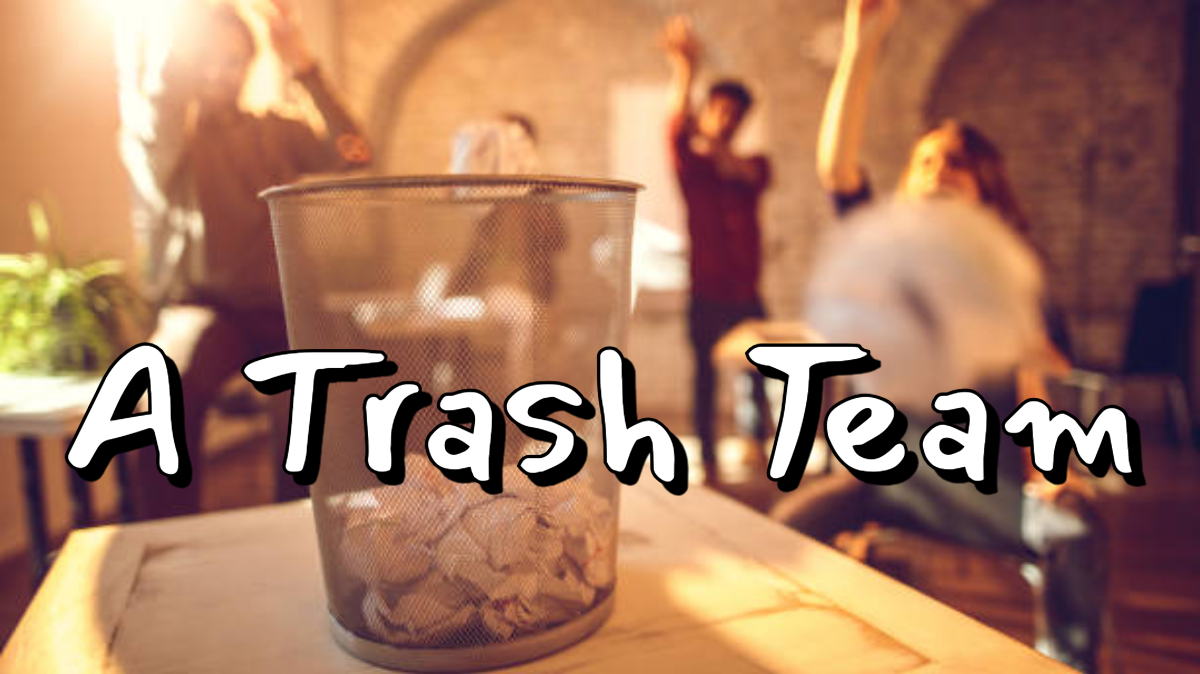 A TRASH Team. “When our reputations are attacked, we… | by LEADERSHIP ...