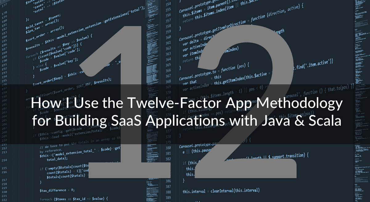 How I Use the Twelve-Factor App Methodology for Building SaaS Applications with Java & Scala ...