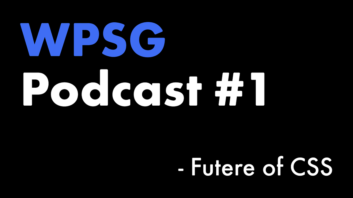 WPSG Podcast #1 Shownote. YouTube | by takanorip | Web Platform Study ...