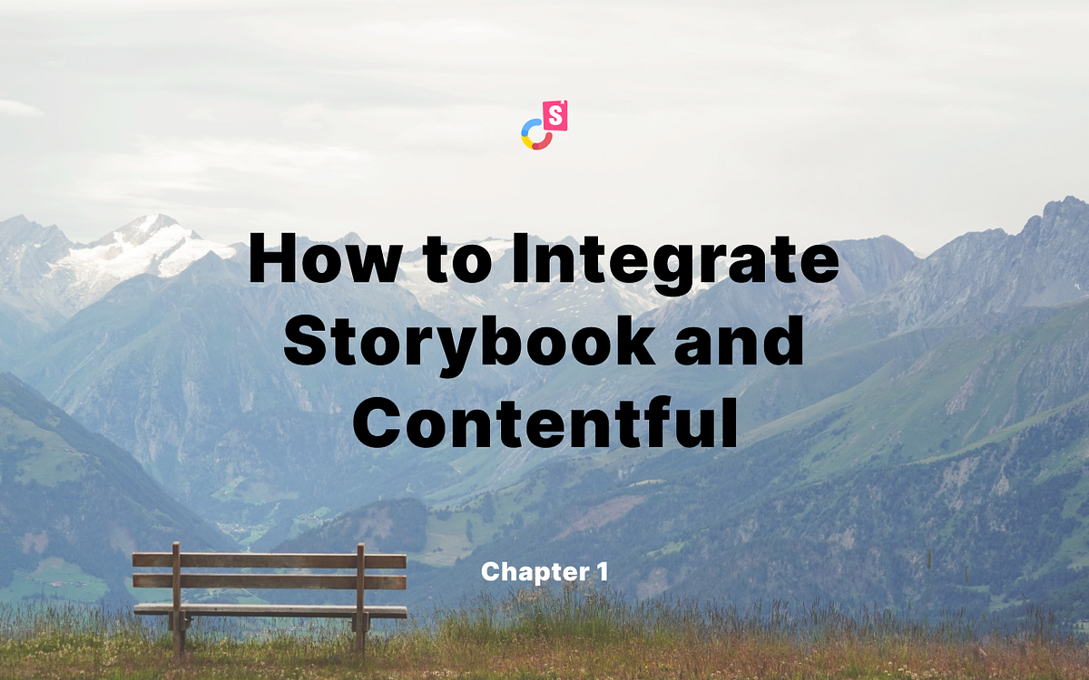 How to Integrate Storybook and Contentful: Chapter 1 | by Alyssa ...
