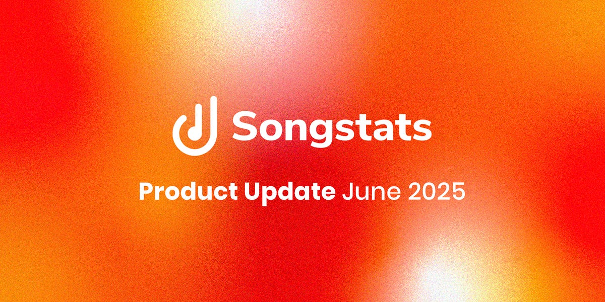 Songstats: Product Update — June 2025 | by Oskar Eichler | The Songstats Lab