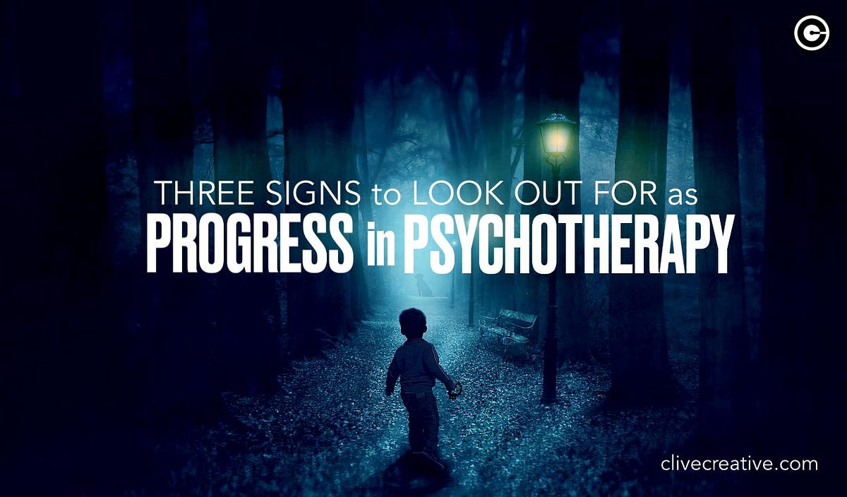 Three Signs to Look Out For as Progress in Psychotherapy | by Clive Austin | Medium