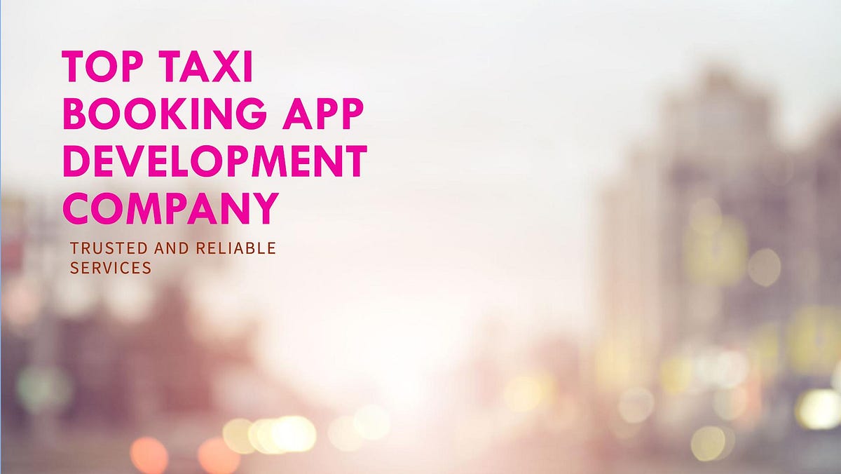 Top Taxi Booking App Development Company in USA | by Aman mishra | Apr ...