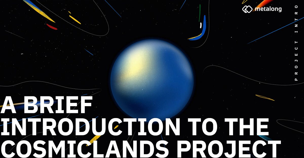 A brief introduction to the Cosmiclands project | by Metalong Labs | Medium
