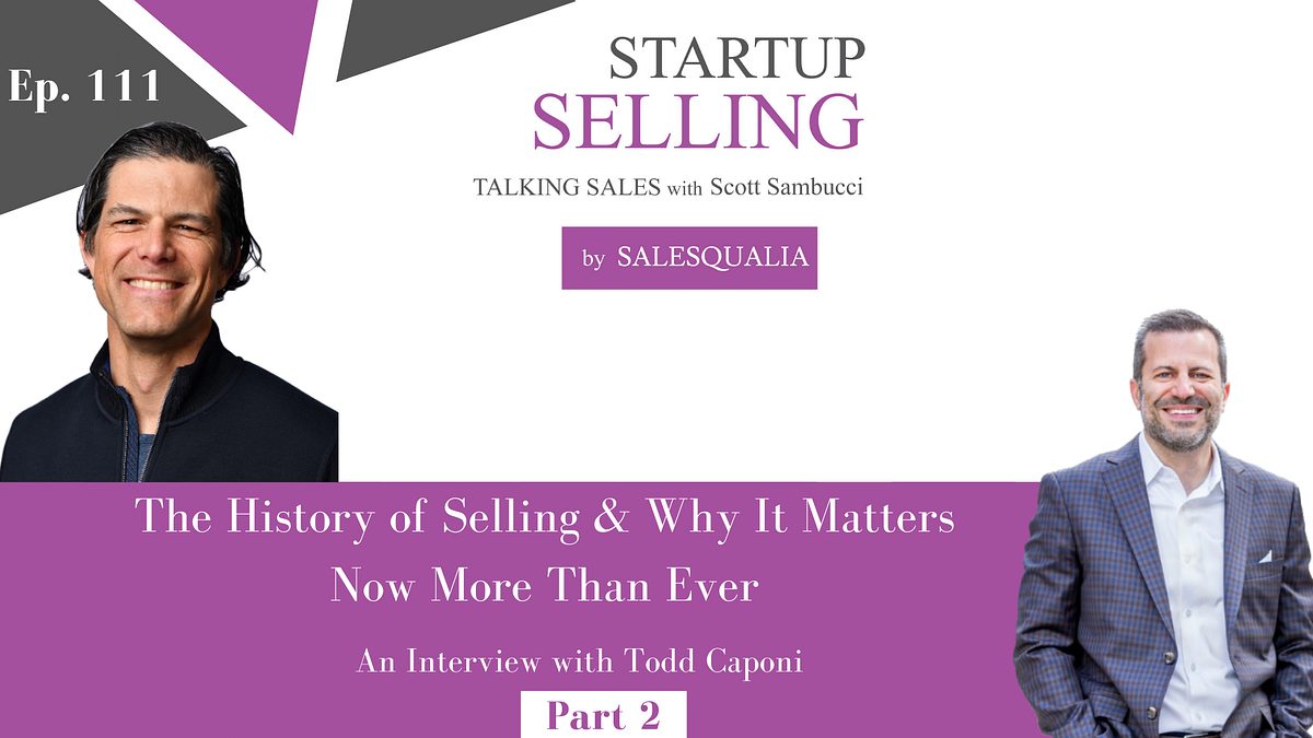 Ep.111: The History of Selling & Why It Matters Now More Than Ever: An ...