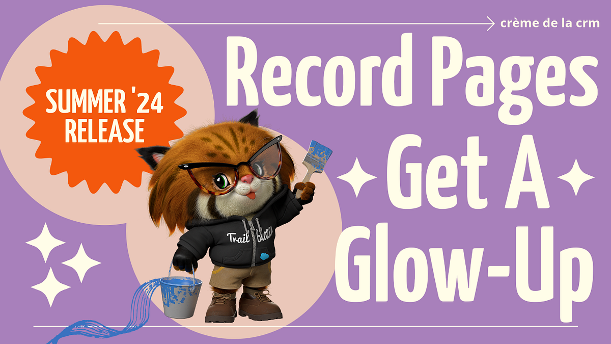 Summer ’24 Release Highlights: Record Pages Get a Glow Up | by Chris ...