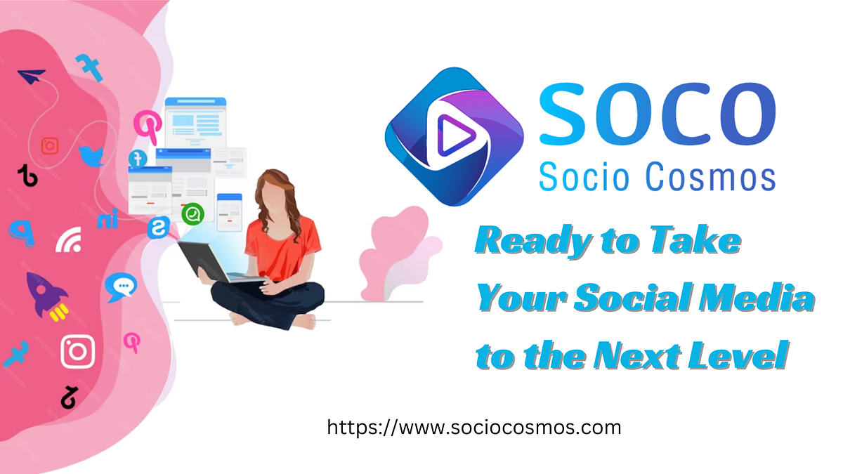 Ready to Take Your Social Media to the Next Level - Socio Cosmos - Medium