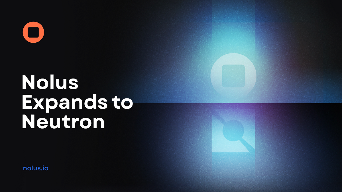 Nolus Expands to Neutron. Nolus is progressing towards completing… | by Nolus | Nolus | Nov ...