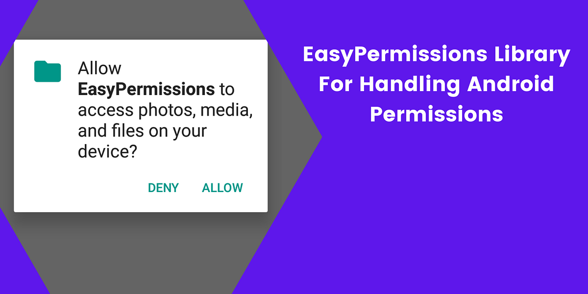 EasyPermissions Library: How to handle Runtime Permission in Android? | by Doha Kash | Level Up ...