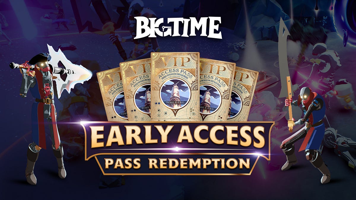 Early Access Passes: How to Redeem | by Big Time | PlayBigTime | Medium