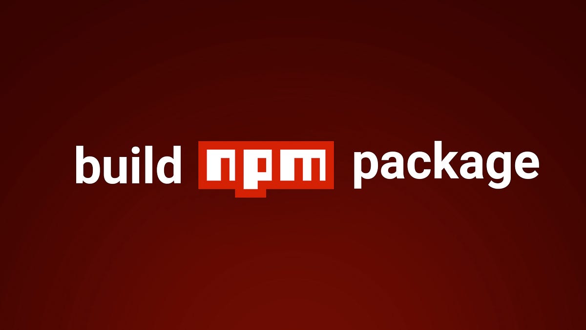 how to build and publish npm packages | by Alireza Kargar | Medium