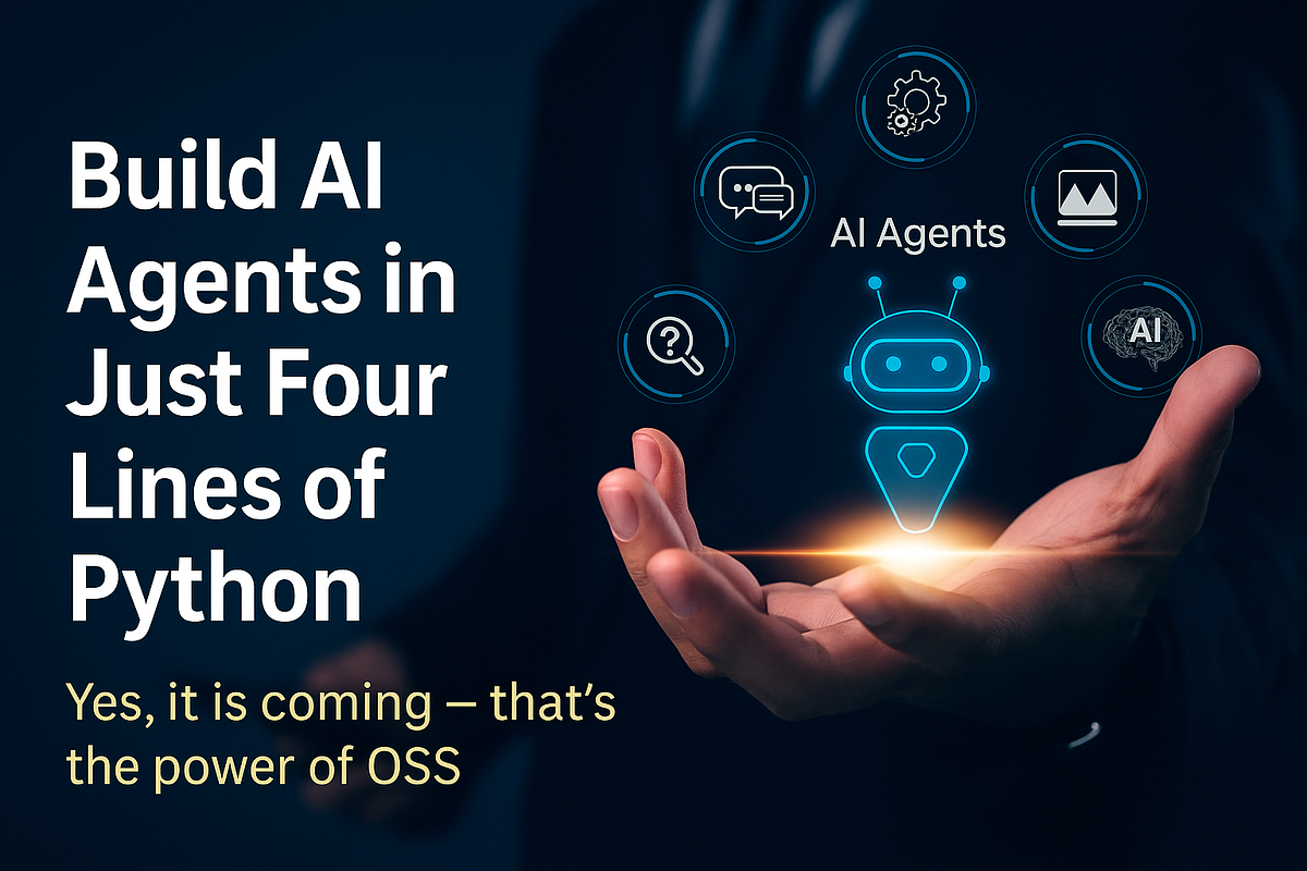 Build AI Agents in Just Four Lines of Python | by KV Subbaiah Setty | Sep, 2025 | Medium