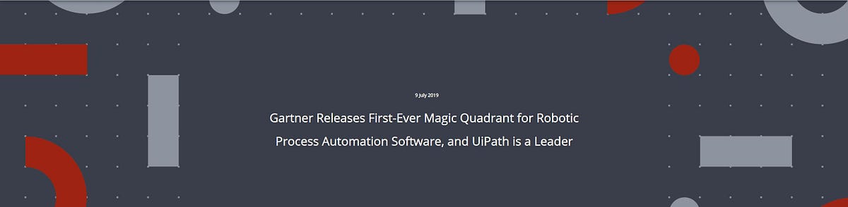 Gartner Releases First Ever Magic Quadrant For Robotic Process Automation Software And Uipath