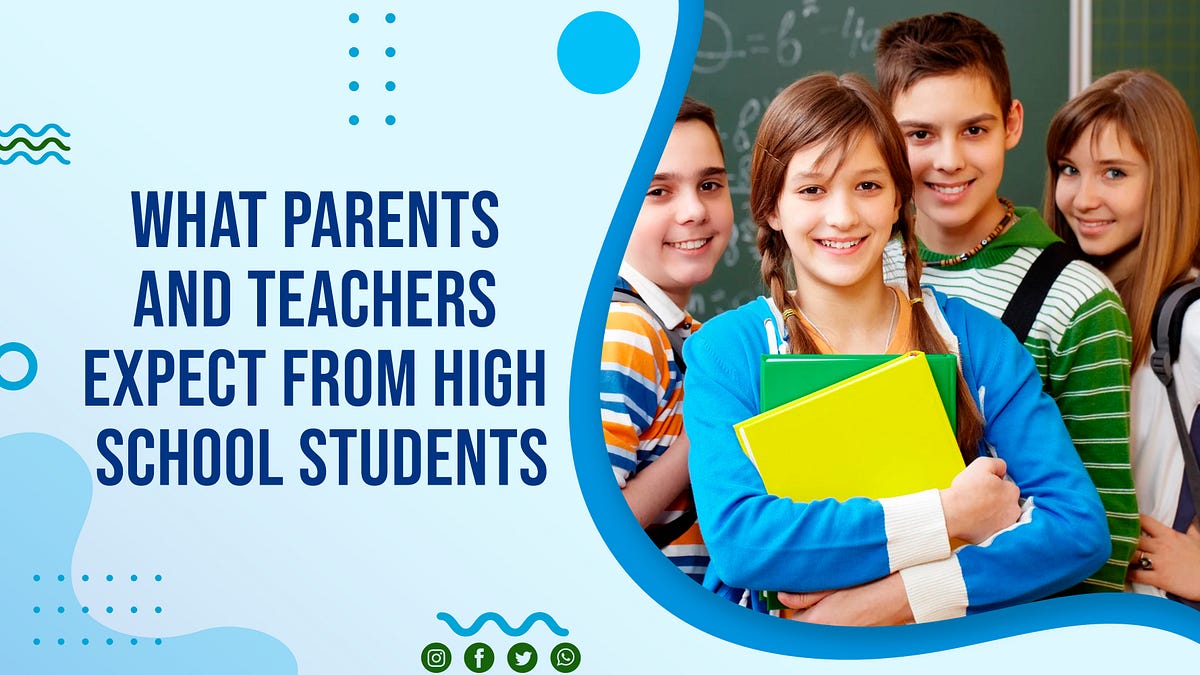What Parents And Teachers Expect From High School Students | by ...