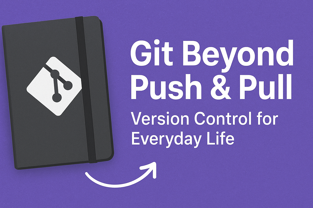 How I Manage My Life with GIT. Introduction — Git Beyond Code | by Gautam | Aug, 2025 | Medium