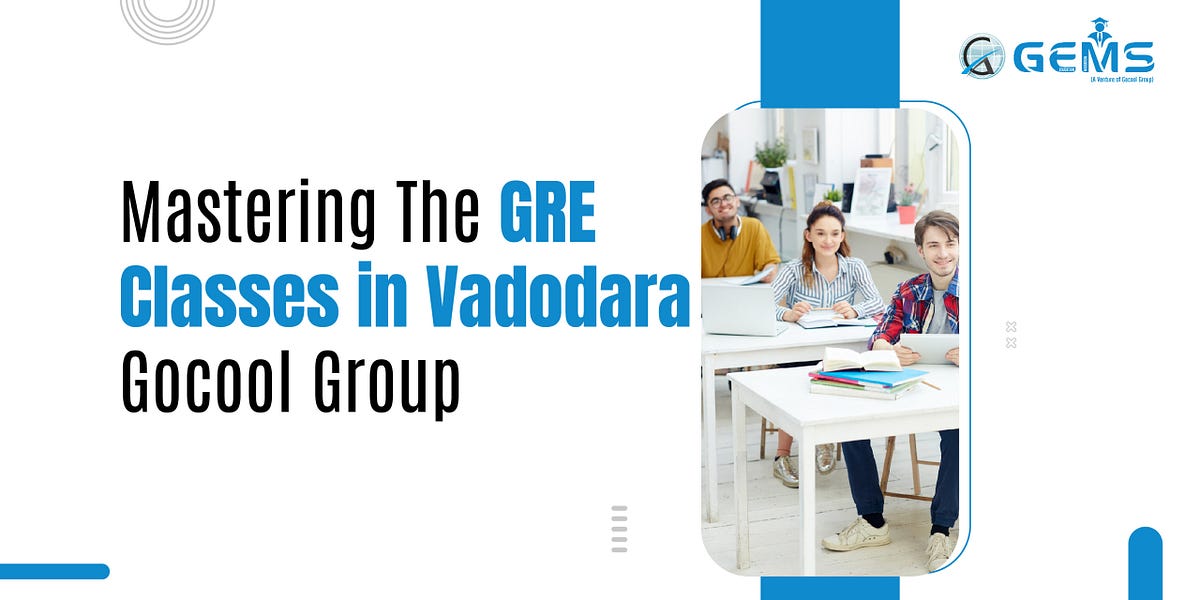 Mastering The GRE Classes in Vadodara | Gocool Group | by Gocool Group ...