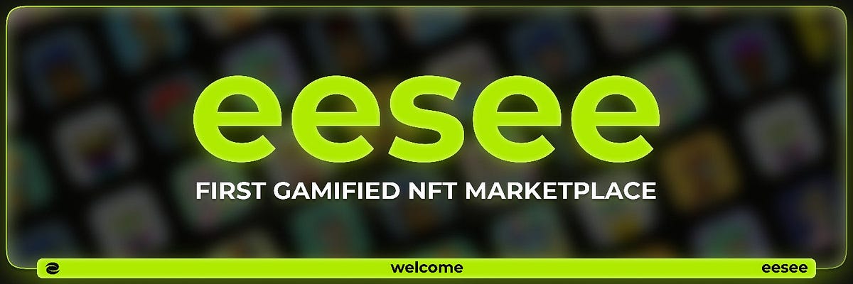 EESEE : NFT trading made easy. On this digital world we all are… | by ...