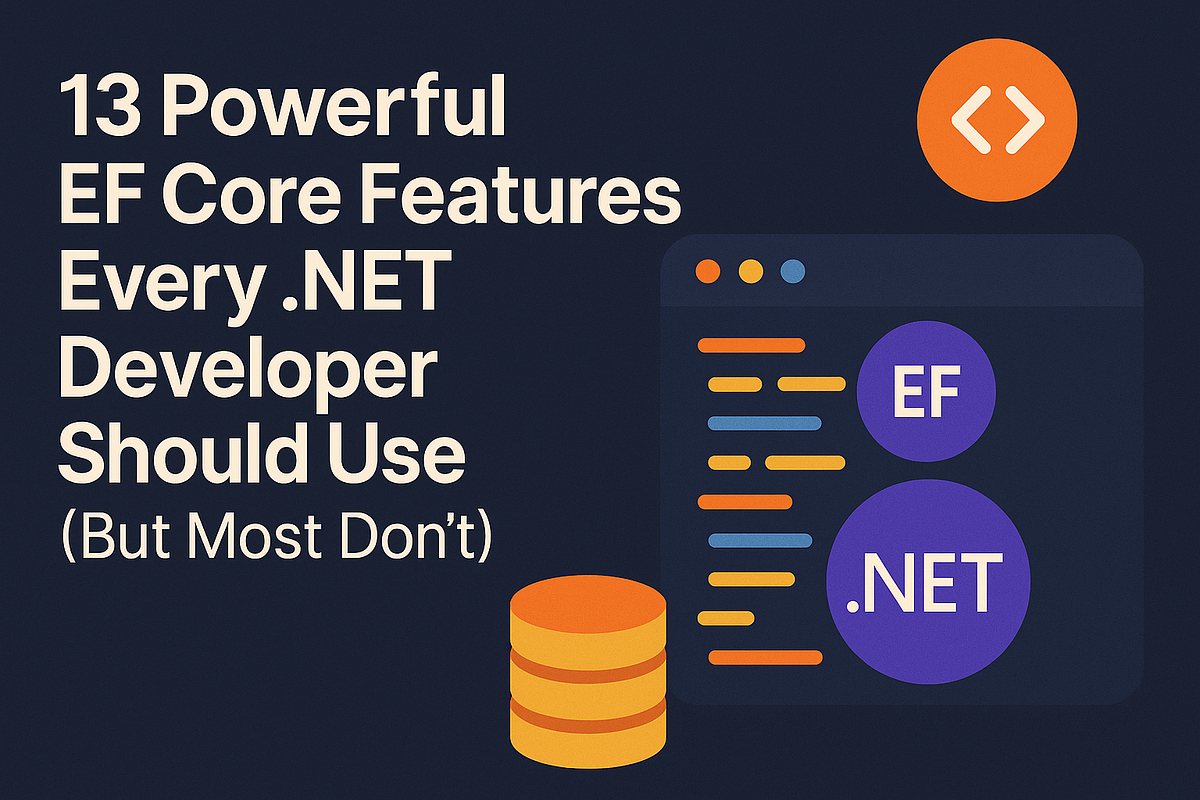 Stop Using EF Core Like It’s 2016 — These 13 Features Changed ...