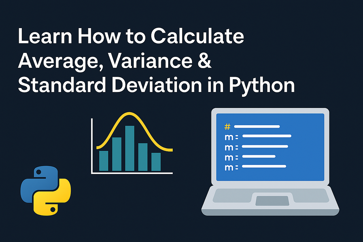 Learn How to Calculate Average, Variance & Standard Deviation in Python — the Easy Way with ...