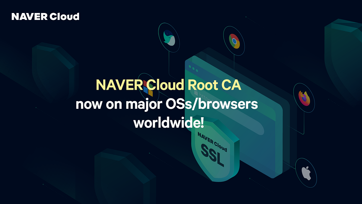 [🌐News] NAVER Cloud’s root certificate authority (Root CA), now loaded on major OSs/browsers ...