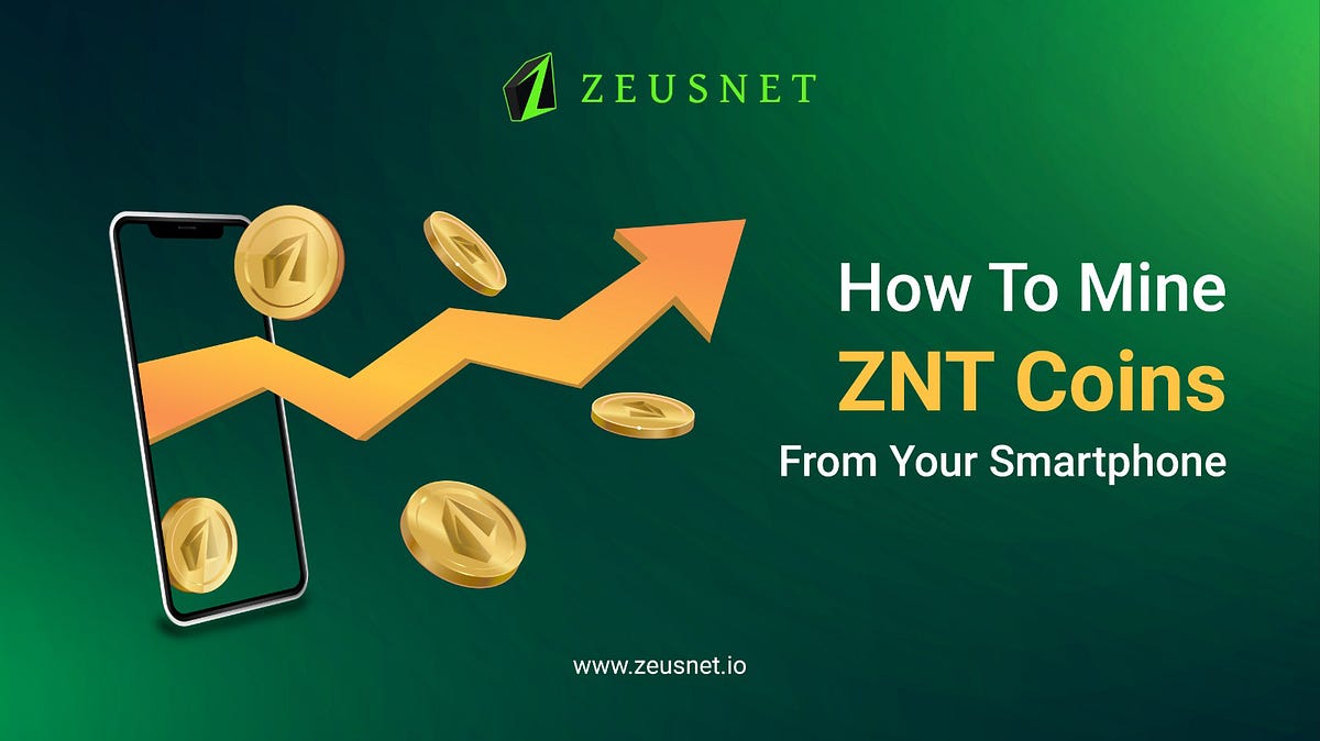 How To Mine ZNT Coin From Your Smartphone | by ZEUSNET | Medium