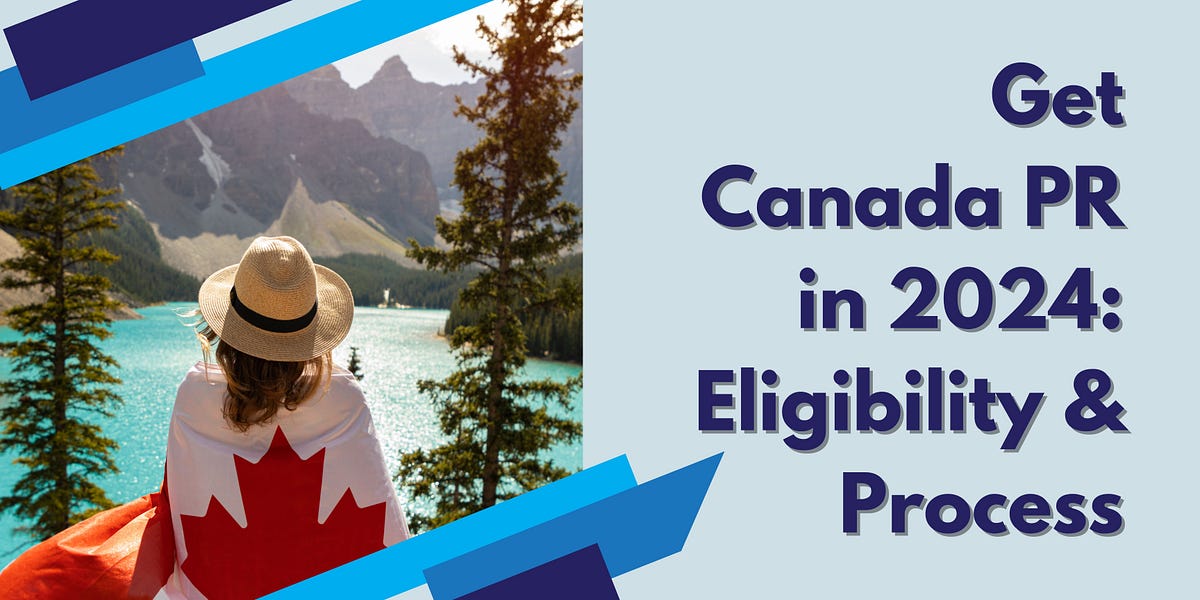Get Canada PR in 2024: Eligibility & Process | by Shubh kumar | Jan, 2024 | Medium
