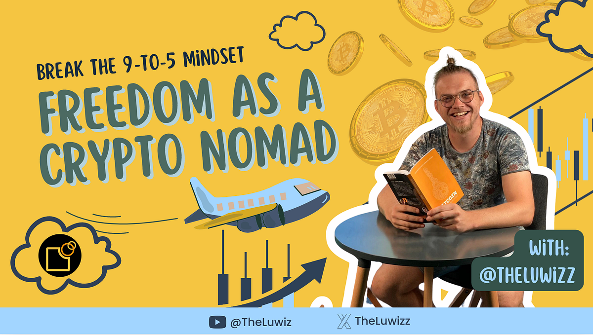 Breaking the 9-to-5 Mindset: Freedom as a Crypto Nomad | by TheLuWizz | An Idea (by Ingenious ...