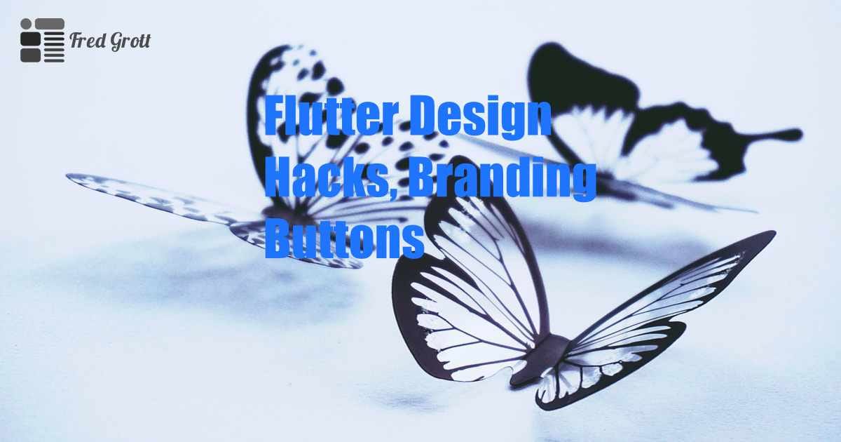 Flutter Design Hacks Branding Buttons By Fred Grott Medium