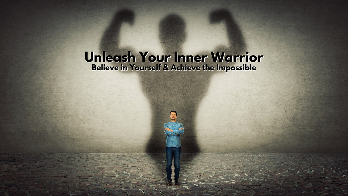 Unleash Your Inner Warrior: Believe in Yourself & Achieve the Impossible with Motivational ...