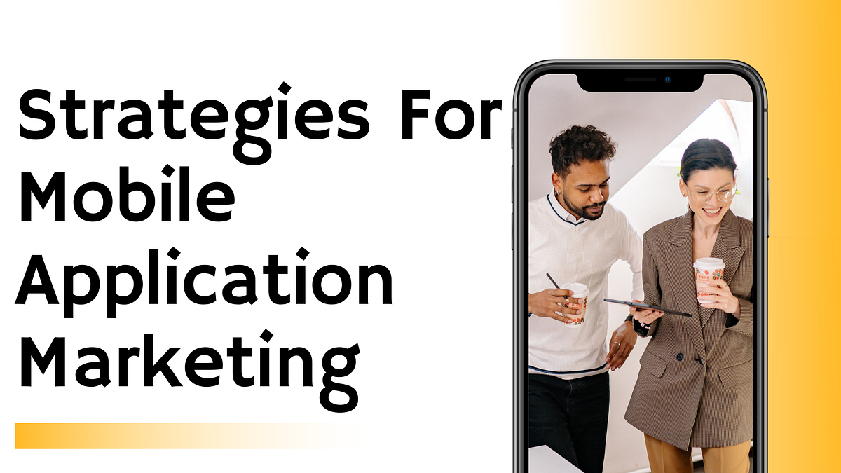 Strategies For Mobile Application Marketing | by Praveenjohny | Medium